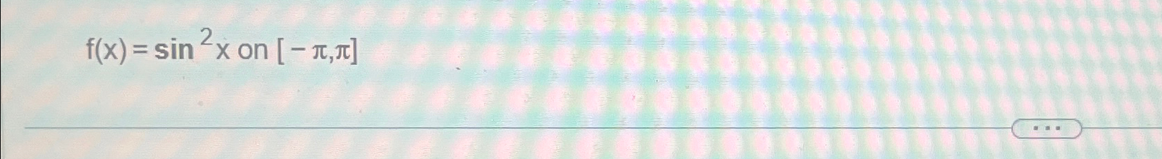 Solved f(x)=sin2x ﻿on -π,πFind the derivative | Chegg.com