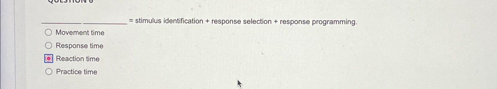 Solved = ﻿stimulus identification + ﻿response selection + | Chegg.com