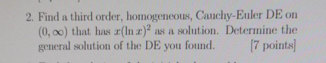 Solved 2. Find a third order, homogeneous, Cauchy-Euler DE | Chegg.com