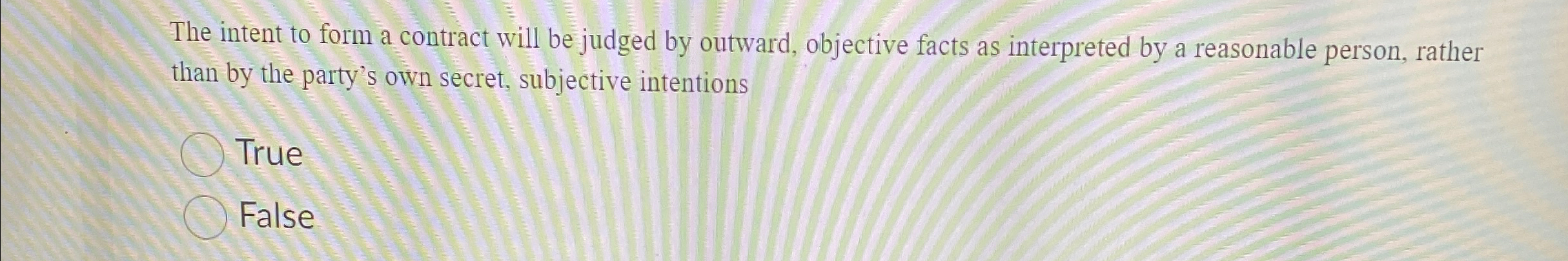 Solved The intent to form a contract will be judged by | Chegg.com