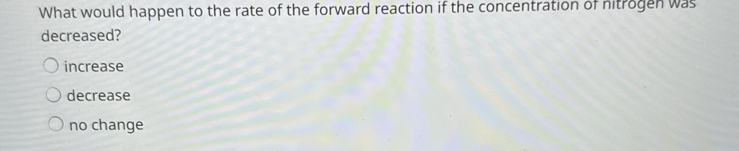 Solved What would happen to the rate of the forward reaction | Chegg.com
