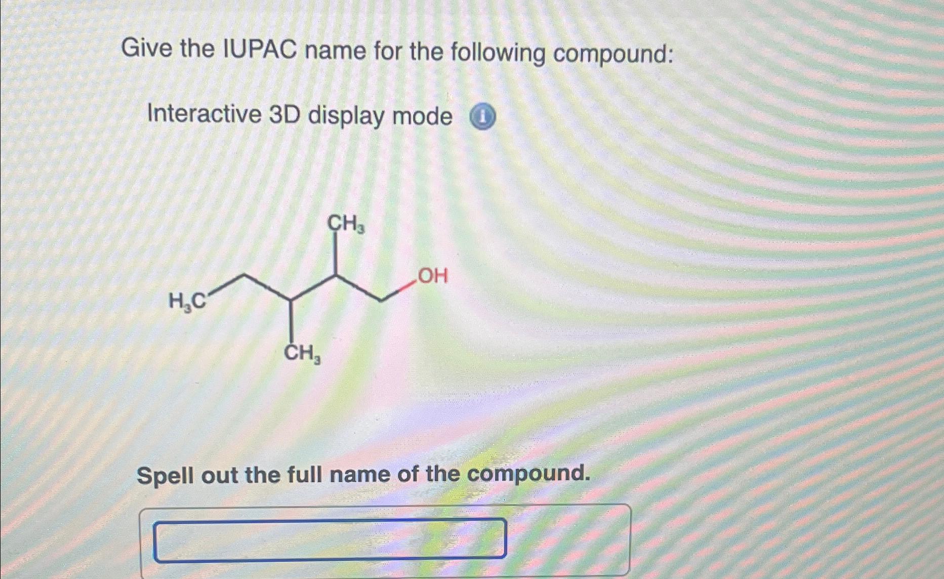 Solved Give the IUPAC name for the following | Chegg.com