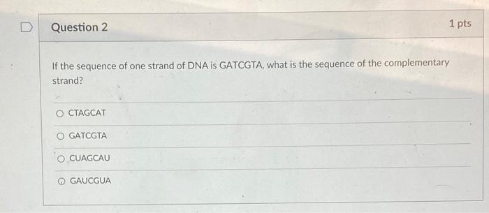 Solved D Question 2 1 pts If the sequence of one strand of | Chegg.com