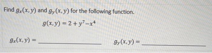 Solved Find gx(x,y) and gy(x,y) for the following function. | Chegg.com
