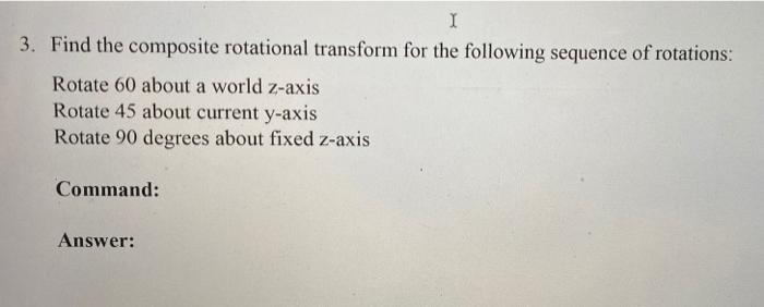 Solved I 3. Find the composite rotational transform for the | Chegg.com
