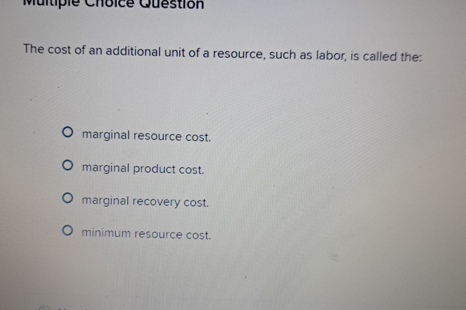 Solved The cost of an additional unit of a resource, such as | Chegg.com