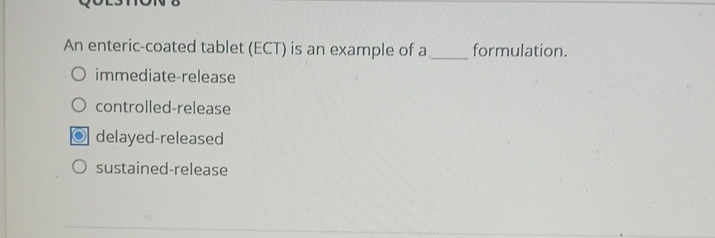 Solved An Enteric Coated Tablet Ect is An Example Of A