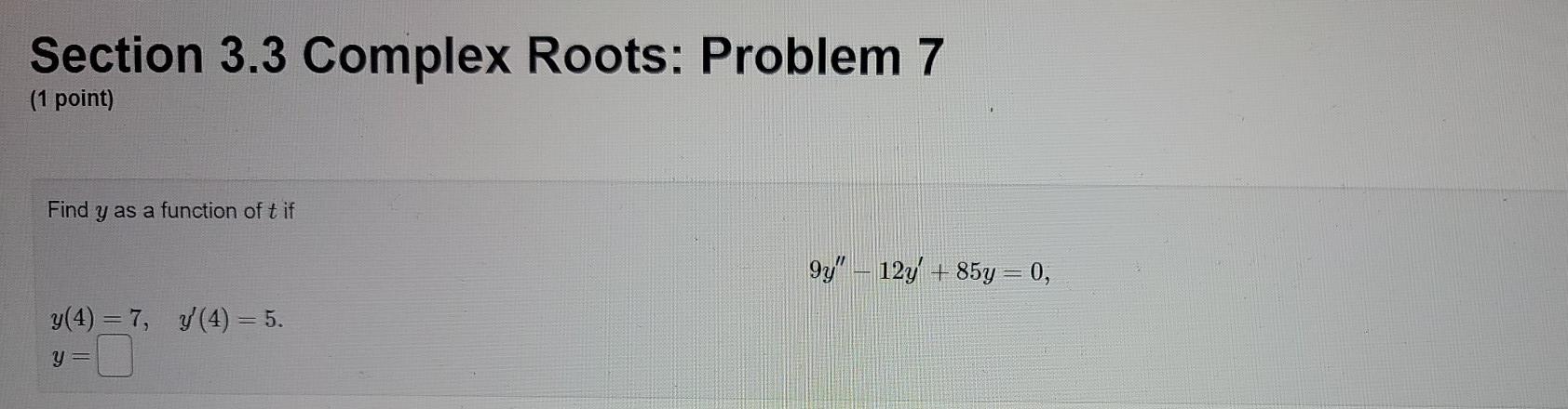Solved Section 3.3 Complex Roots: Problem 3 (1 point) | Chegg.com