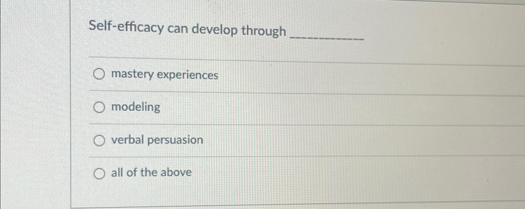 Solved Self-efficacy can develop throughmastery | Chegg.com