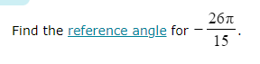 Solved Find the reference angle for -26π15. | Chegg.com