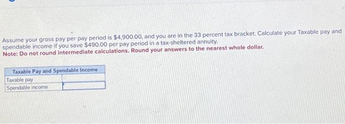 Solved Assume your gross pay per pay period is $4,900.00, | Chegg.com