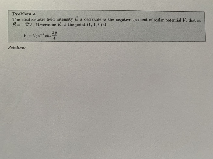 Solved Problem 4 The electrostatic field intensity E is | Chegg.com