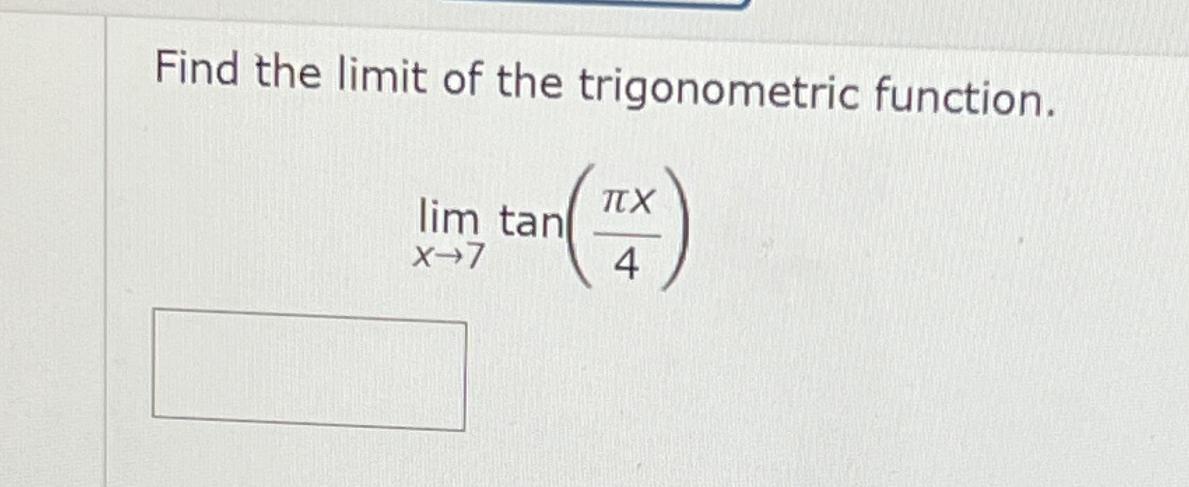 Solved Find the limit of the trigonometric | Chegg.com