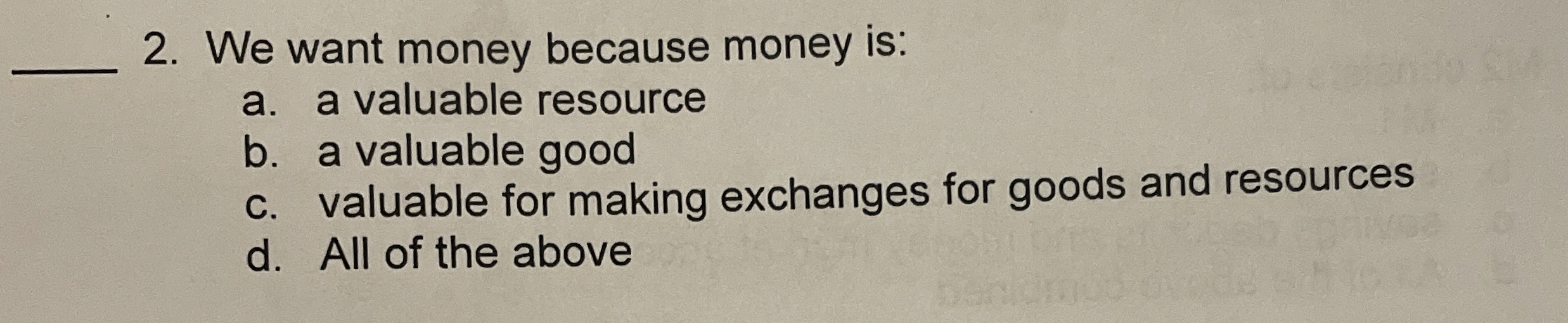 Solved q, 2. ﻿We want money because money is:a. ﻿a valuable | Chegg.com