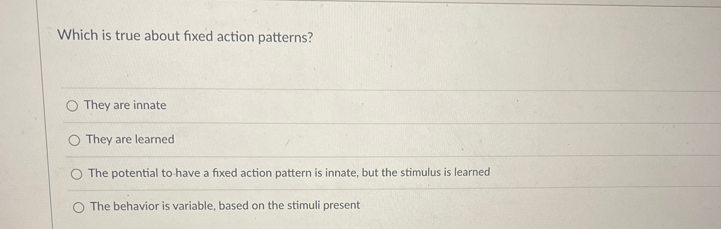 Solved Which is true about fixed action patterns?They are | Chegg.com