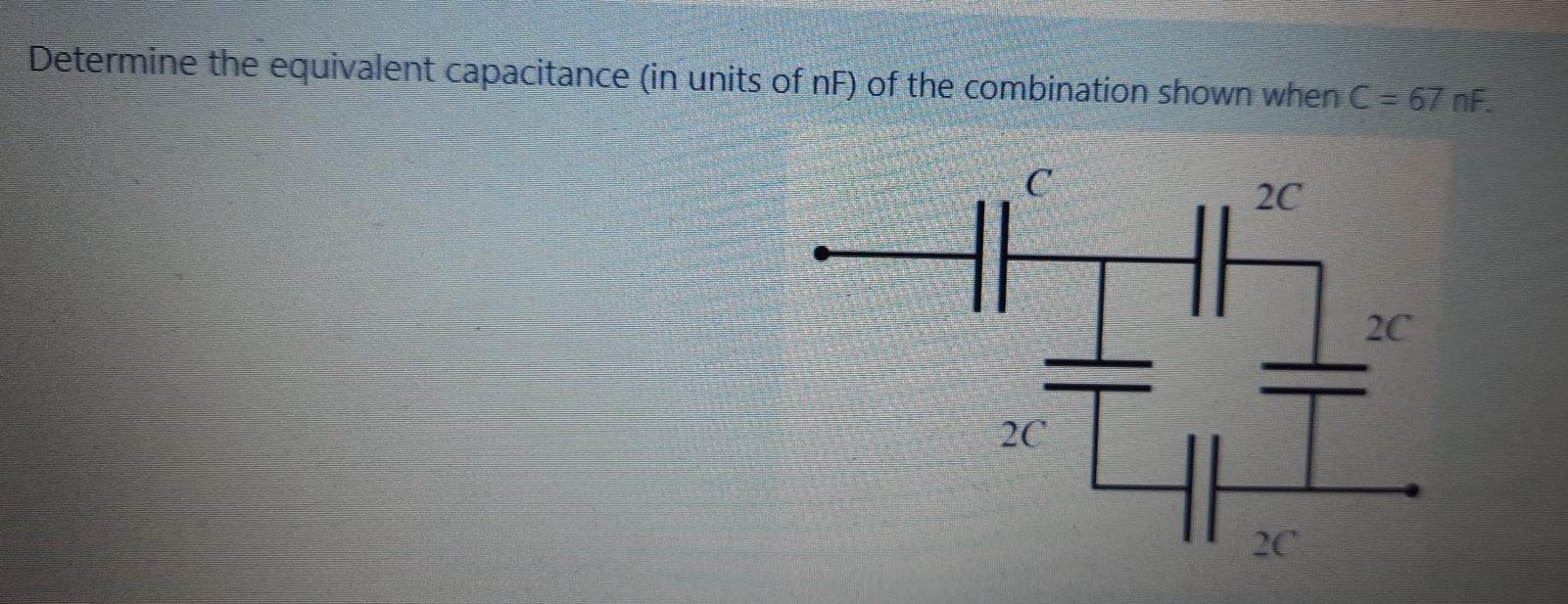 Solved Determine the equivalent capacitance (in units of nF) | Chegg.com