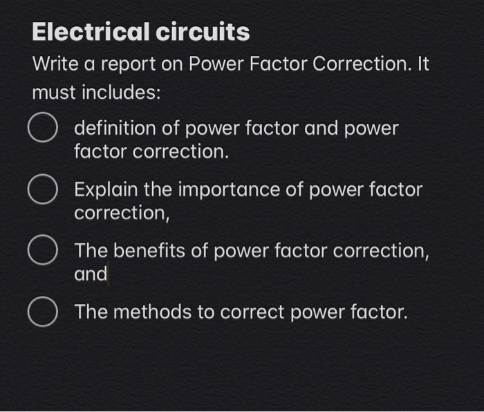 Solved Electrical circuits Write a report on Power Factor | Chegg.com