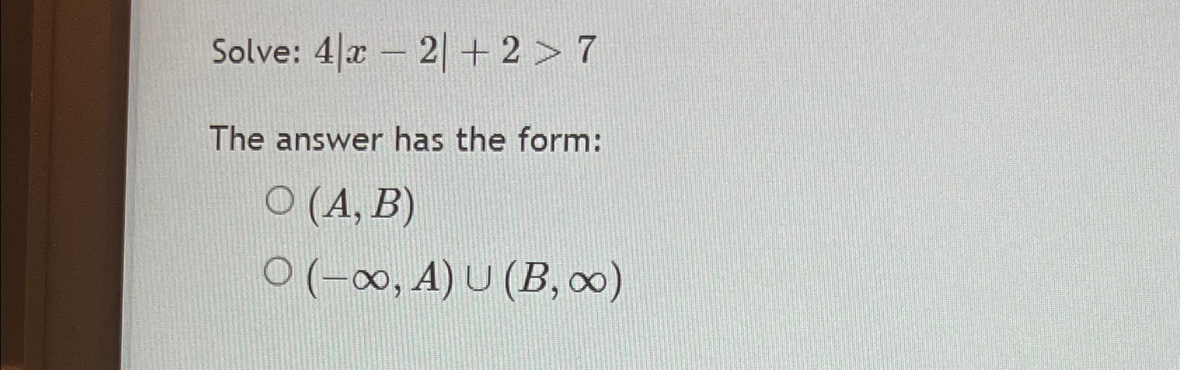Solved Solve: 4|x-2|+2>7The answer has the | Chegg.com