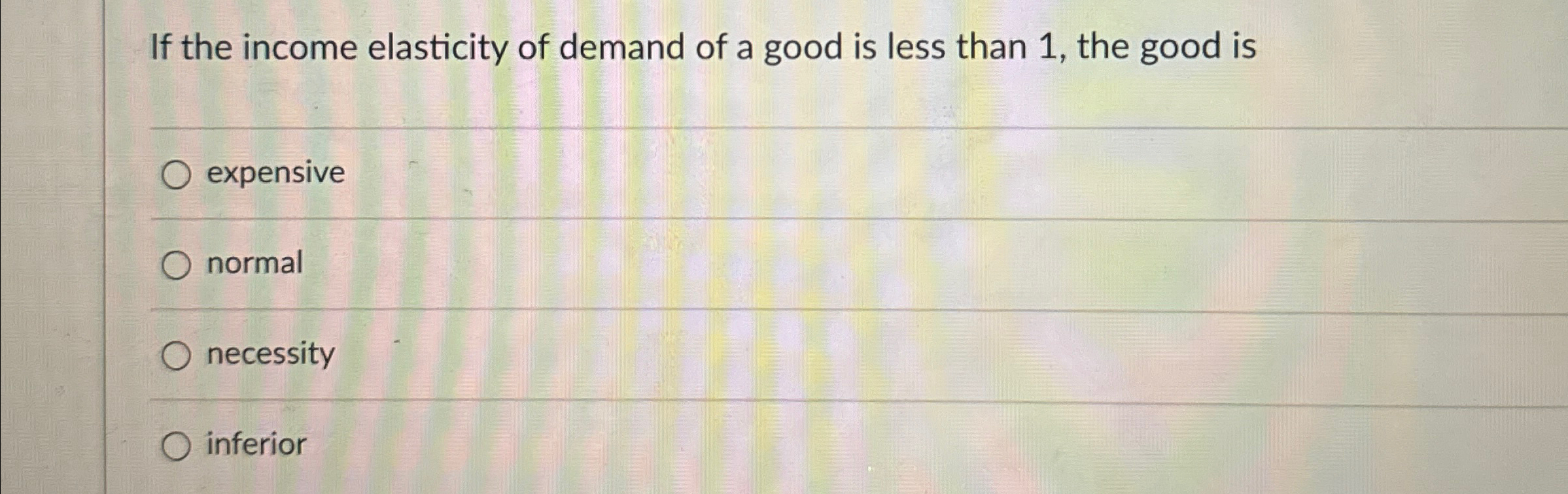 Solved If the income elasticity of demand of a good is less | Chegg.com