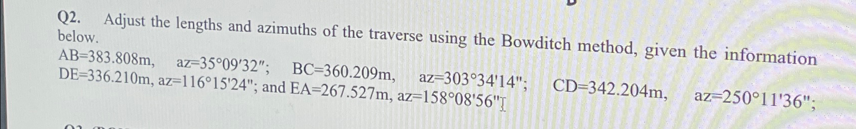Solved Q2. ﻿Adjust the lengths and azimuths of the traverse | Chegg.com