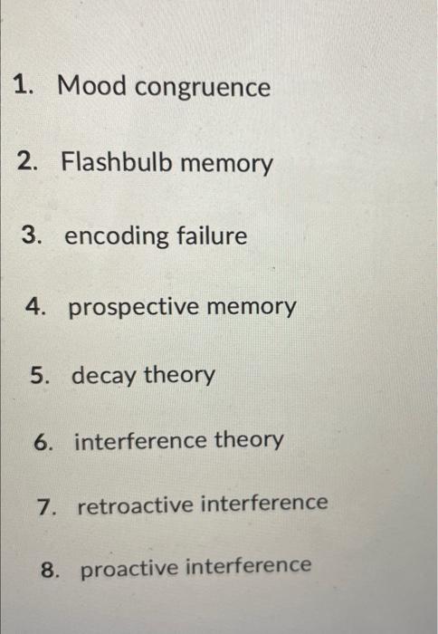 Solved 1. Mood congruence 2. Flashbulb memory 3. encoding | Chegg.com