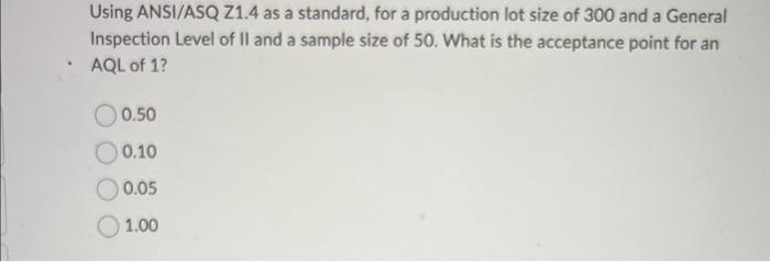 Solved Using ANSI/ASQ Z1.4 as a standard, for a production | Chegg.com