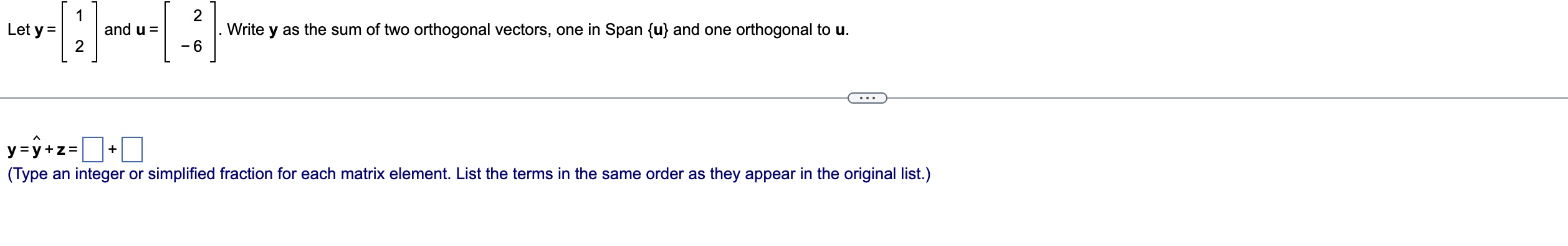 Solved Let y=[12] ﻿and u=[2-6]. ﻿Write y ﻿as the sum of two | Chegg.com
