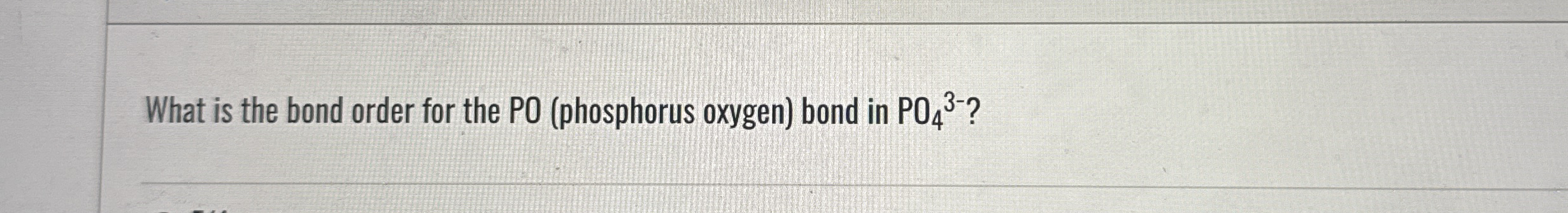 Solved What is the bond order for the PO (phosphorus oxygen) | Chegg.com