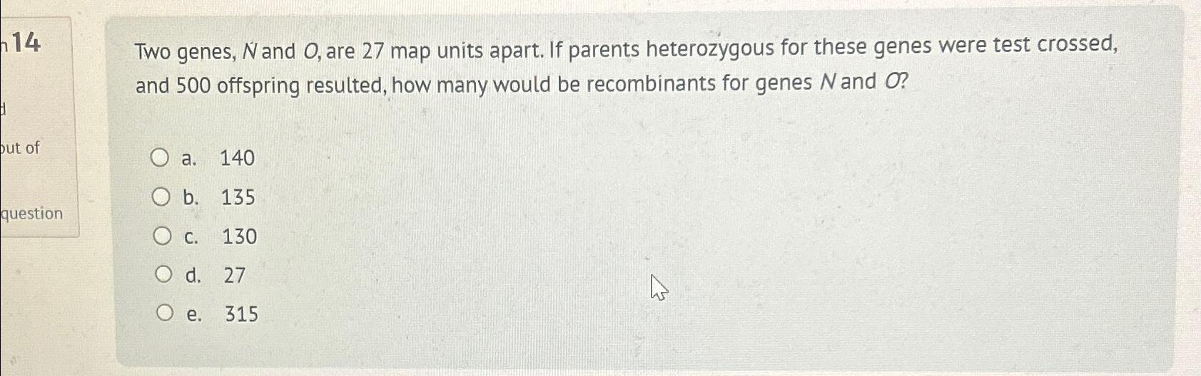 Solved 14Two genes, N ﻿and O, ﻿are 27 ﻿map units apart. If | Chegg.com