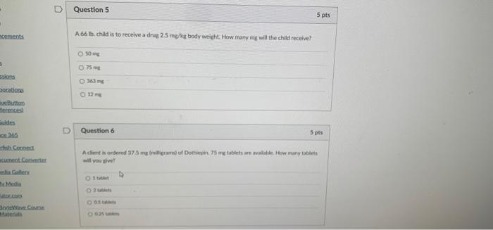 Solved Question 5 5 pts cements A 66 lb. child is to receive | Chegg.com Solved Question 5 5 pts cements A 66 lb. child is to receive | Chegg.com