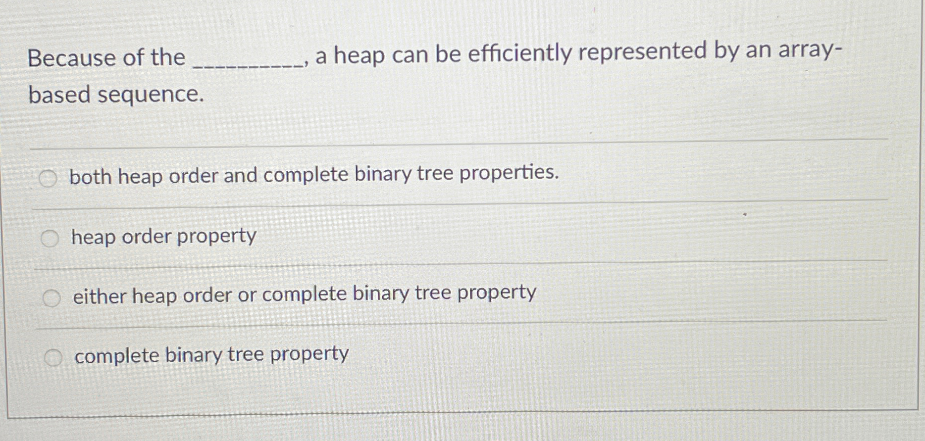 Solved Because of the ﻿a heap can be efficiently | Chegg.com