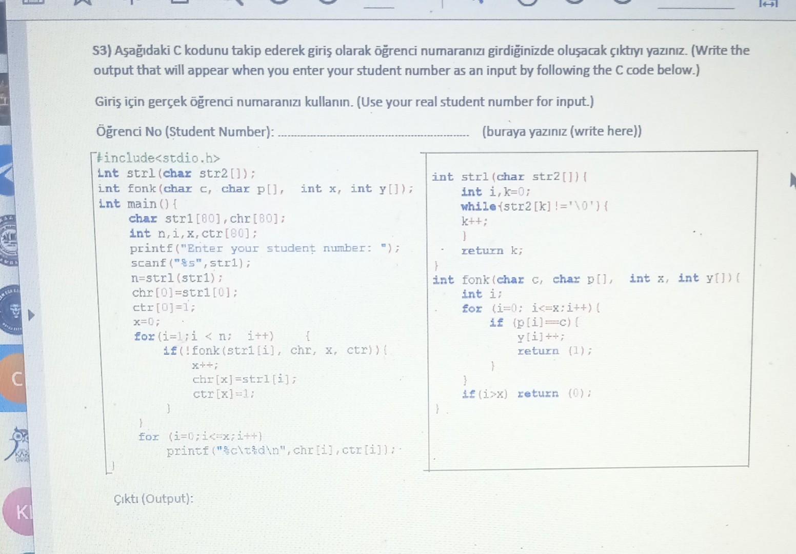 Solved S3) Aşağıdaki C kodunu takip ederek giriş olarak | Chegg.com