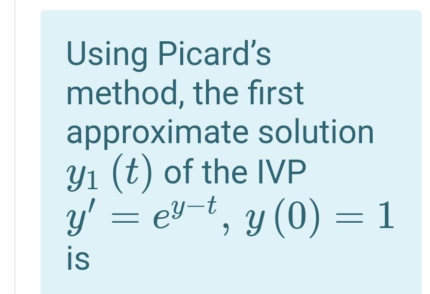 Solved Using Picard's method, the first approximate solution | Chegg.com