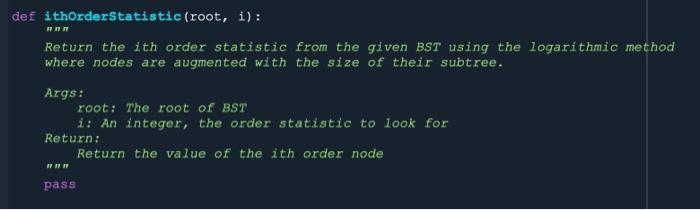 Solved def i thorderstatistic(root, i): Return the ith order | Chegg.com