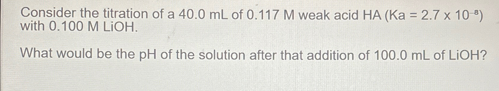 Solved Consider the titration of a 40.0mL ﻿of 0.117M ﻿weak | Chegg.com