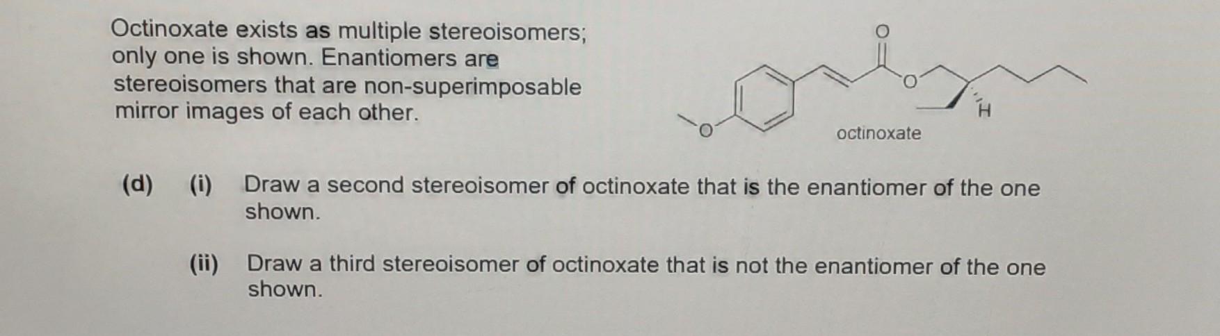 Solved Octinoxate exists as multiple stereoisomers; only one | Chegg.com