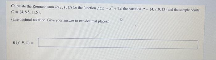 Solved Calculate the Riemann sum R (f, P, C) for the | Chegg.com