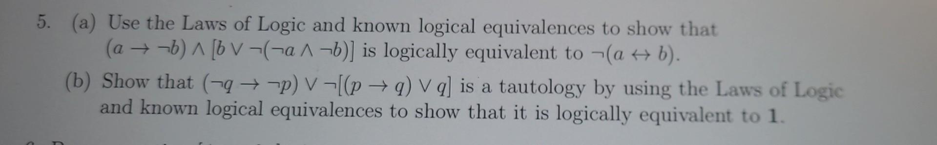 Solved 5. (a) Use the Laws of Logic and known logical | Chegg.com
