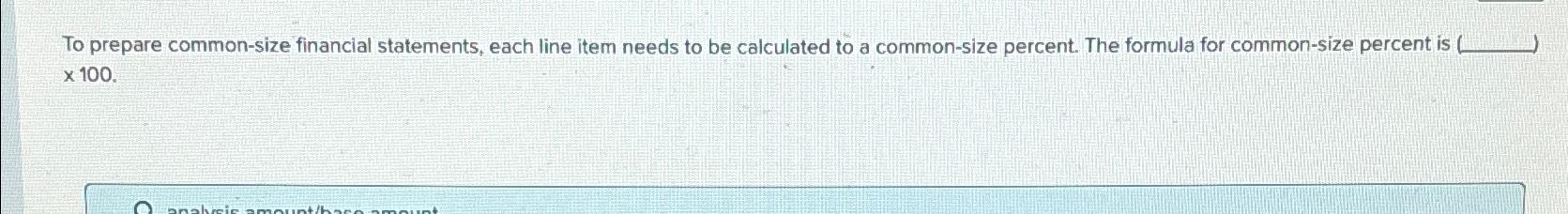 Solved To prepare common-size financial statements, each | Chegg.com
