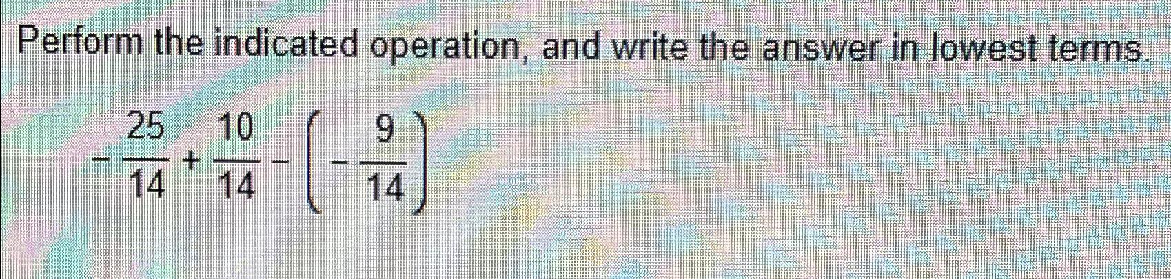 Solved Perform the indicated operation, and write the answer | Chegg.com