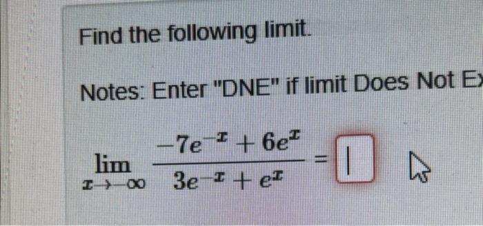Solved Find the following limit. Notes: Enter "DNE" if limit | Chegg.com