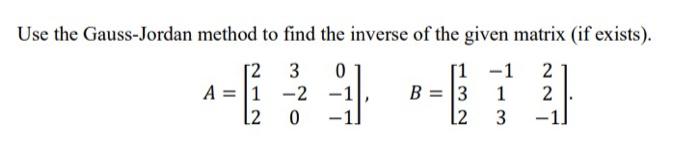 Solved Use the Gauss-Jordan method to find the inverse of | Chegg.com