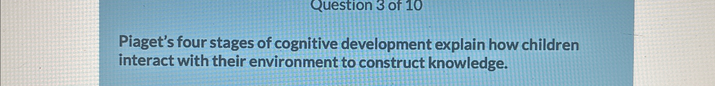 Solved Piaget's four stages of cognitive development explain | Chegg.com