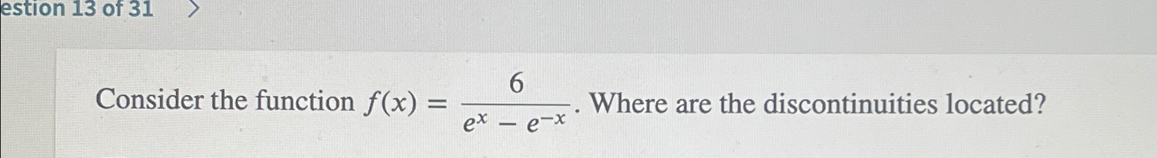 Solved Consider the function f(x)=6ex-e-x. ﻿Where are the | Chegg.com