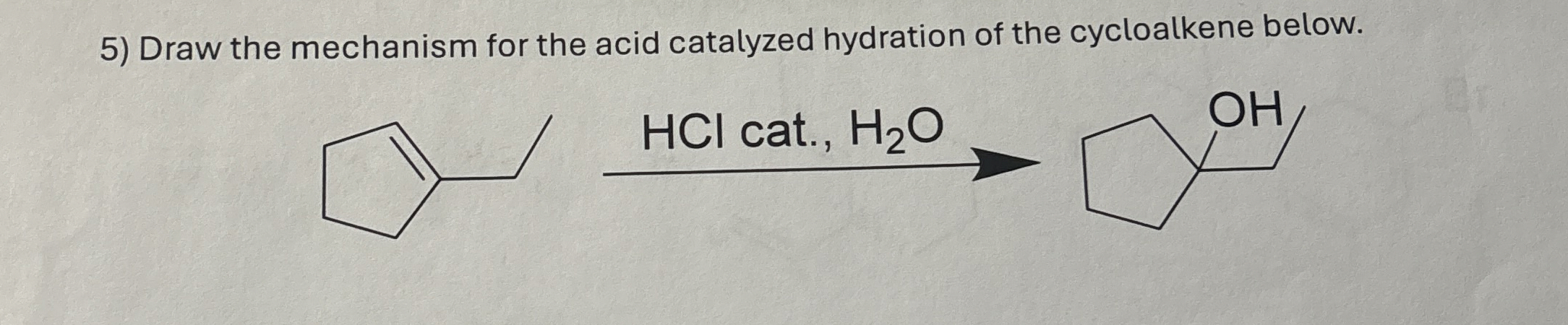Solved Draw the mechanism for the acid catalyzed hydration | Chegg.com