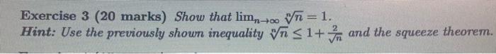 Solved Exercise 3 (20 marks) Show that limn→∞nn=1. Hint: Use | Chegg.com