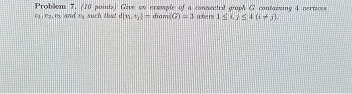 Solved Problem 7. (10 points) Give an erample of a connected | Chegg.com
