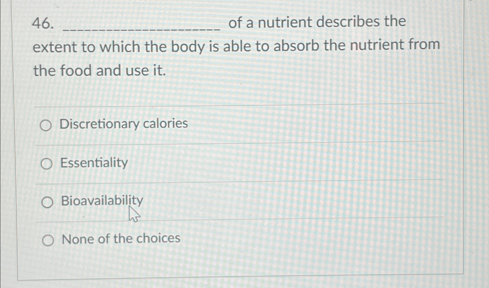 Solved of a nutrient describes the extent to which the body | Chegg.com