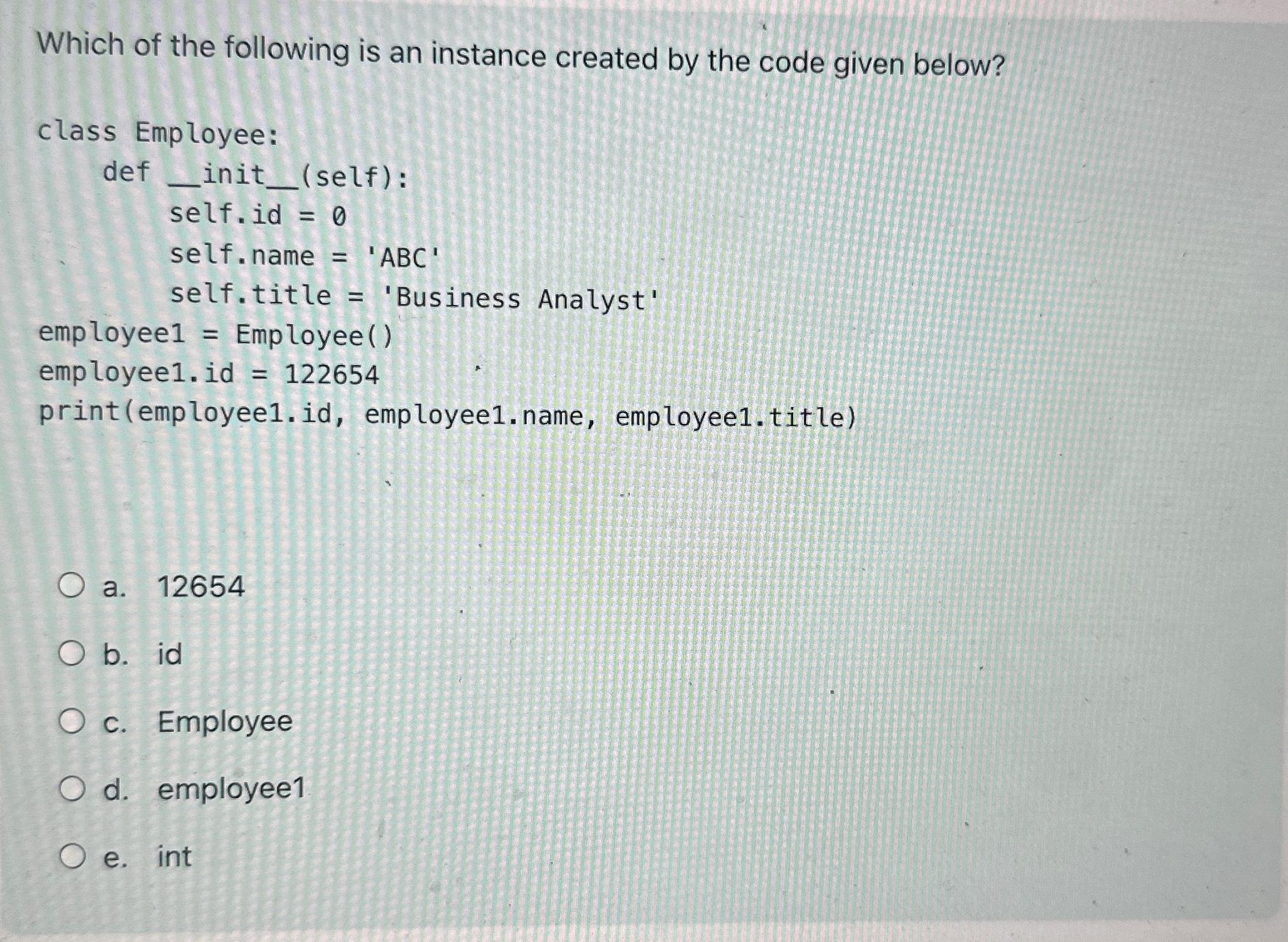 Solved Which of the following is an instance created by the | Chegg.com