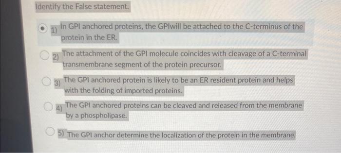Solved Identify the False statement. 1) In GPI anchored | Chegg.com